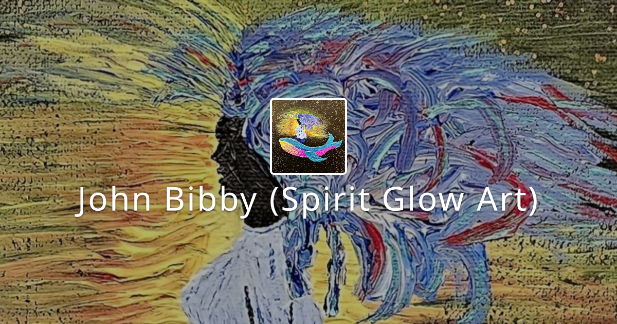 John Bibby (Spirit Glow Art) | ArtHelper